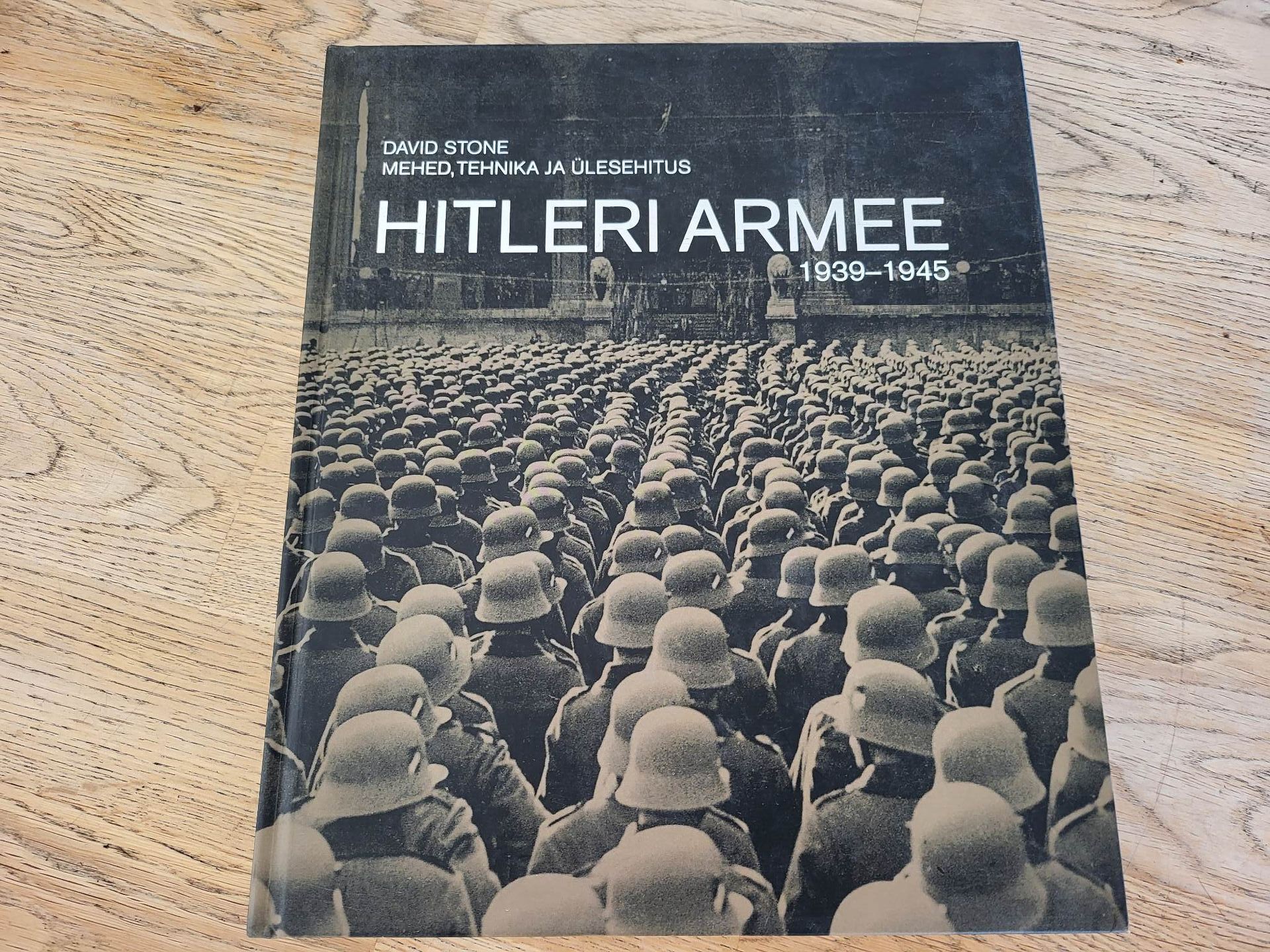Hitleri Armee 1939-1945 . David Stone - Raamatugalerii