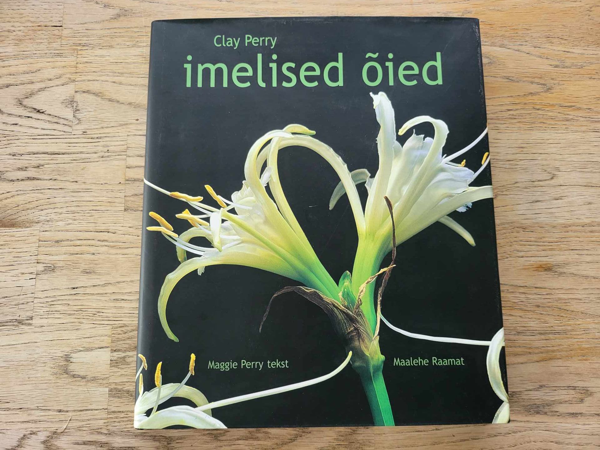 Imelised õied . Clay Perry Ja Maggie Perry - Raamatugalerii