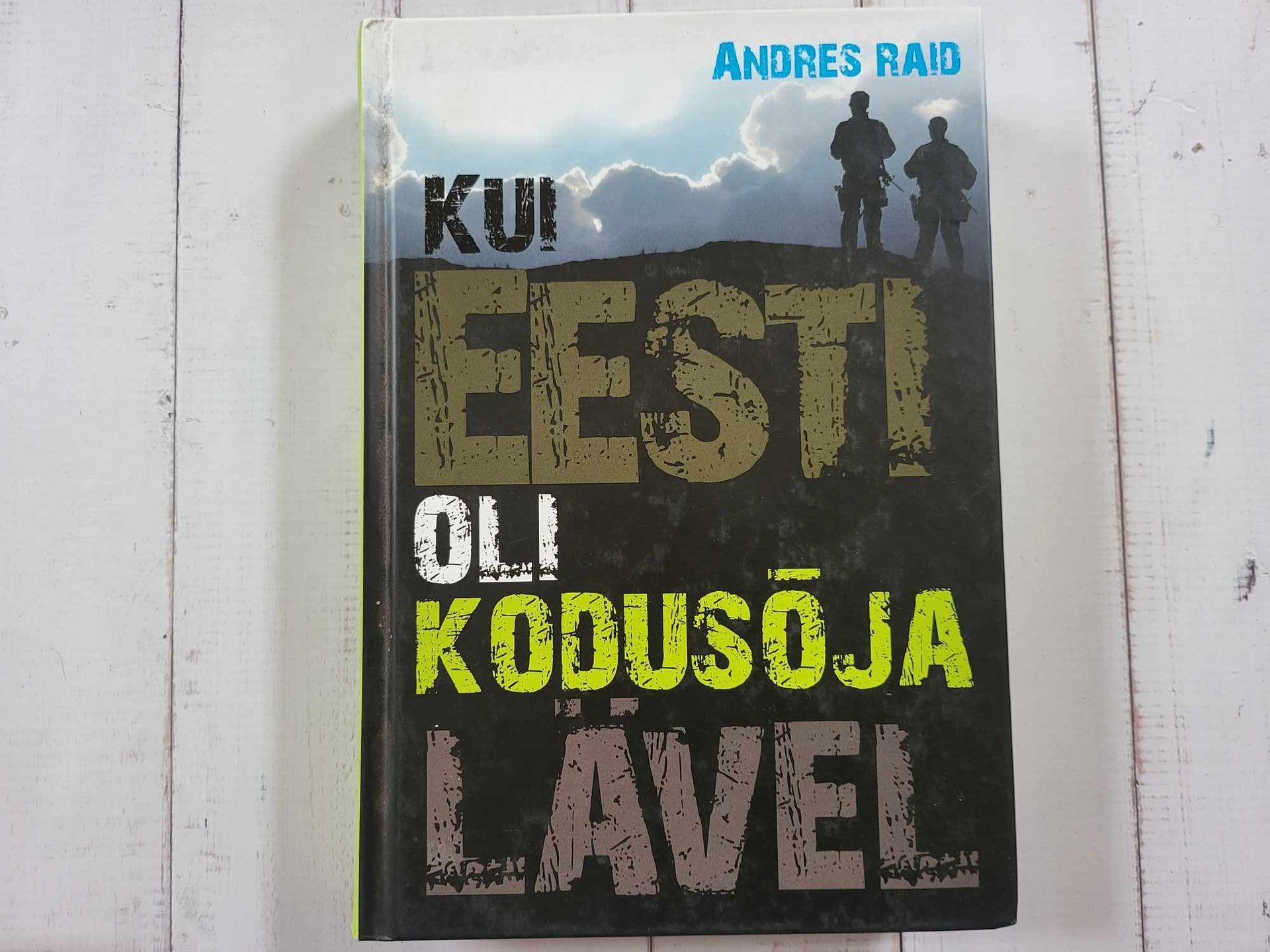 Kui Eesti Oli Kodusõja Lävel . Andres Raid - Raamatugalerii